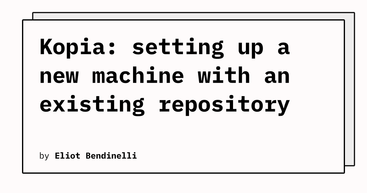 Kopia: setting up a new machine with an existing repository | Eliot ...